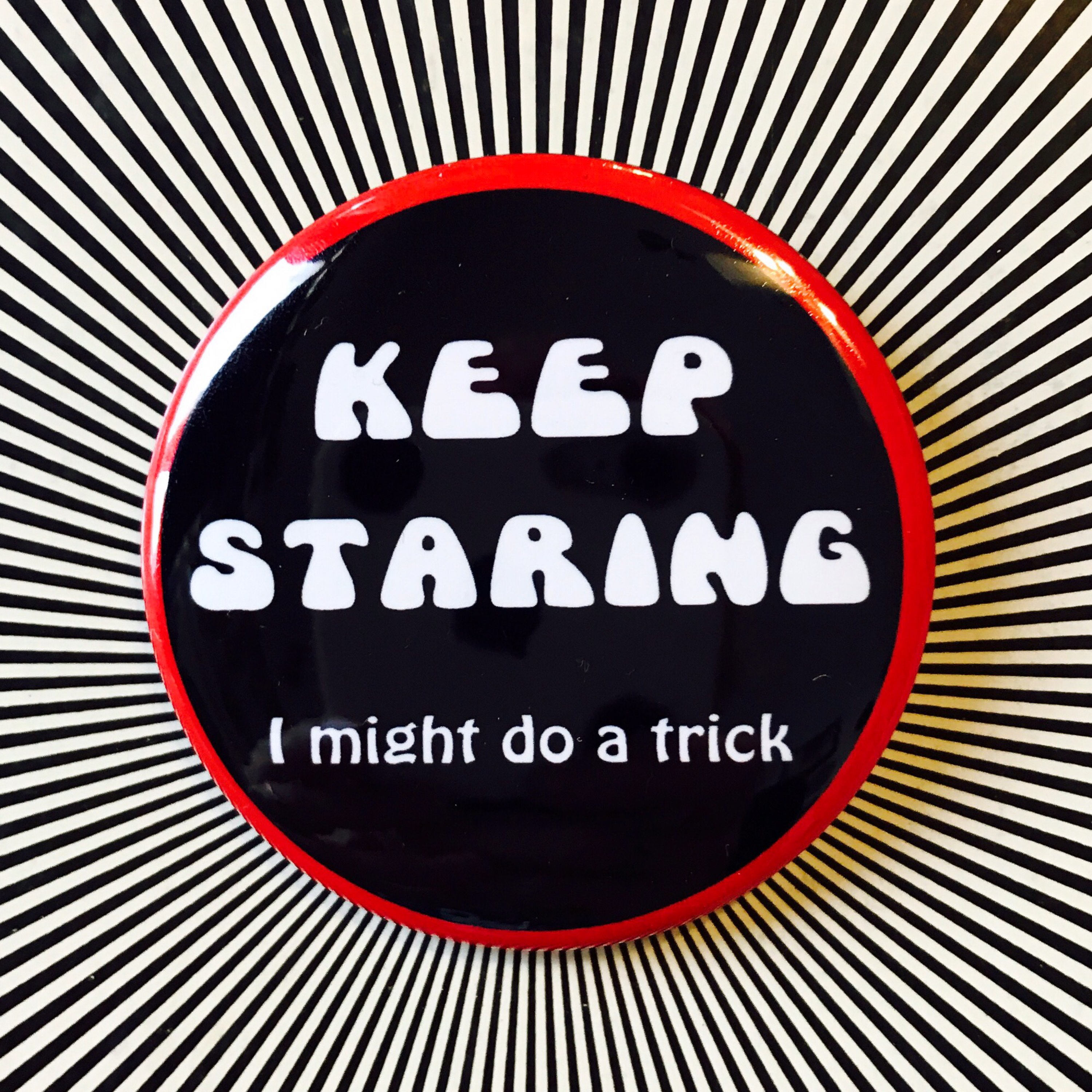 Keep Staring 2.25 inch pin | Etsy