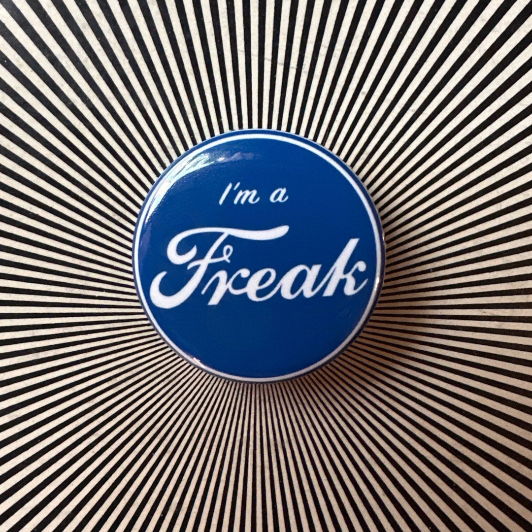 1.25 Inch I’m a Freak Button Pin, Magnet - Etsy