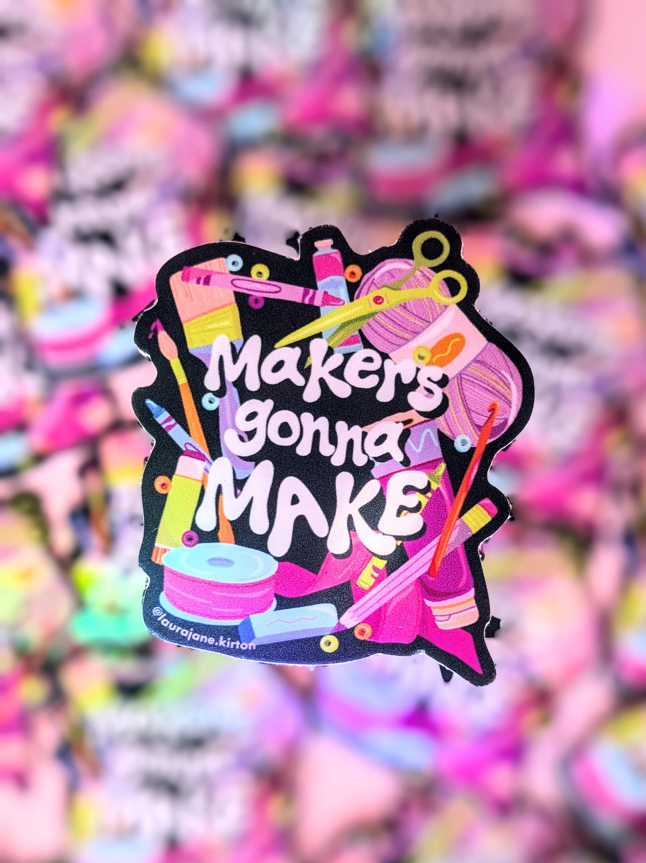 Makers Gonna Make Illustrated Sticker // Vinyl Waterproof Sticker - Etsy