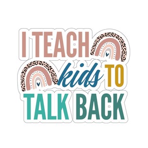I Teach Kids to Talk Back Speech Language Pathologist Stickers, Rainbow ...