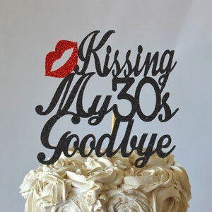 Glitter "kissing My 30s Goodbye", *this is for a 40th Birthday* 40 Cake ...