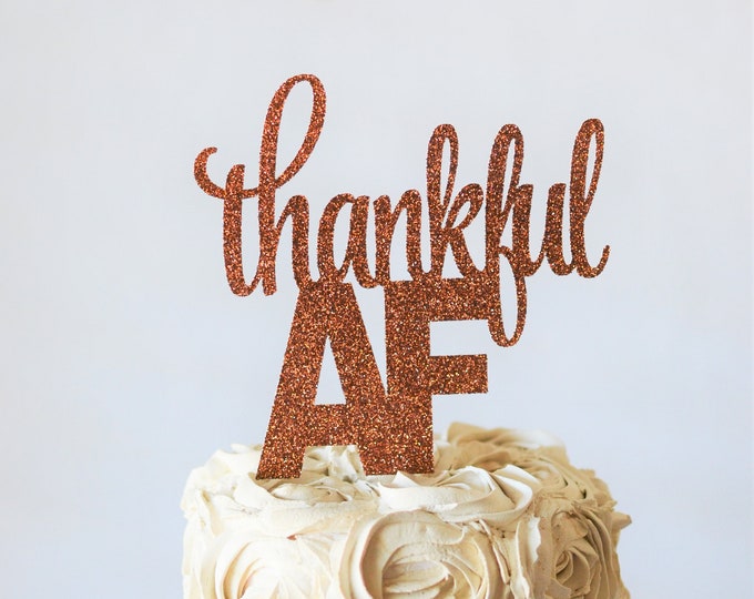Glitter Thankful AF, Give Thanks Topper, Thankful Grateful Blessed ...