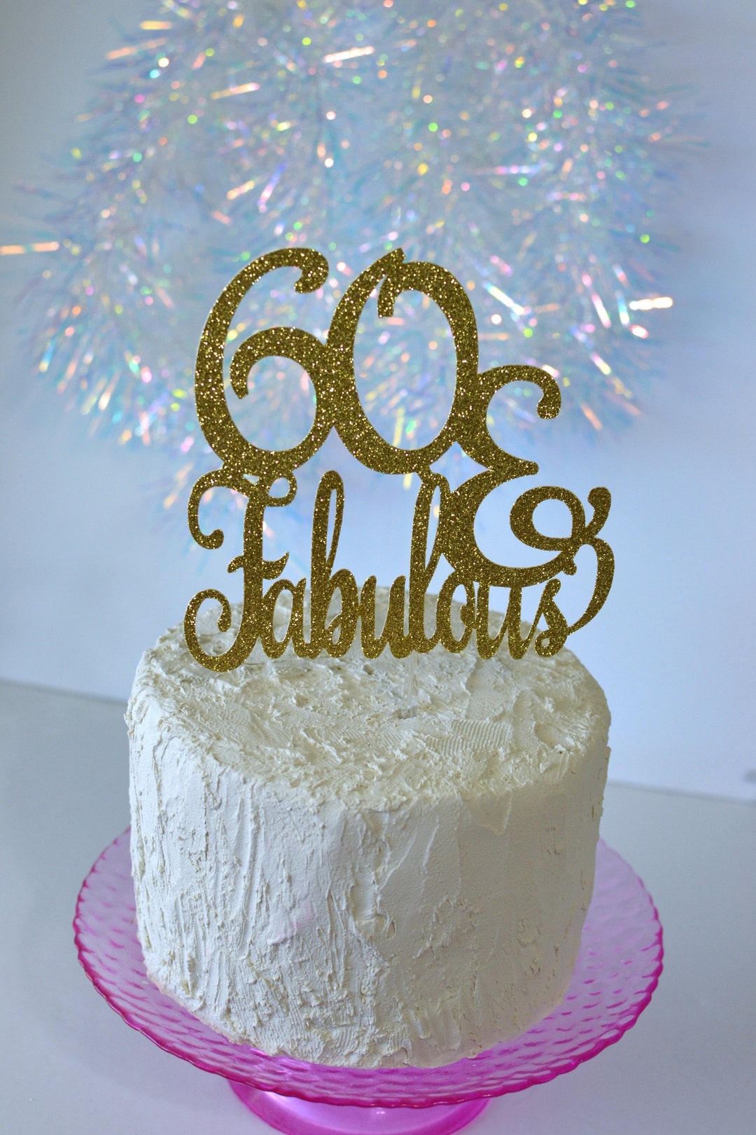 60 & Fabulous Cake Topper, 60 Topper, 60th Birthday Cake, 60 Birthday ...