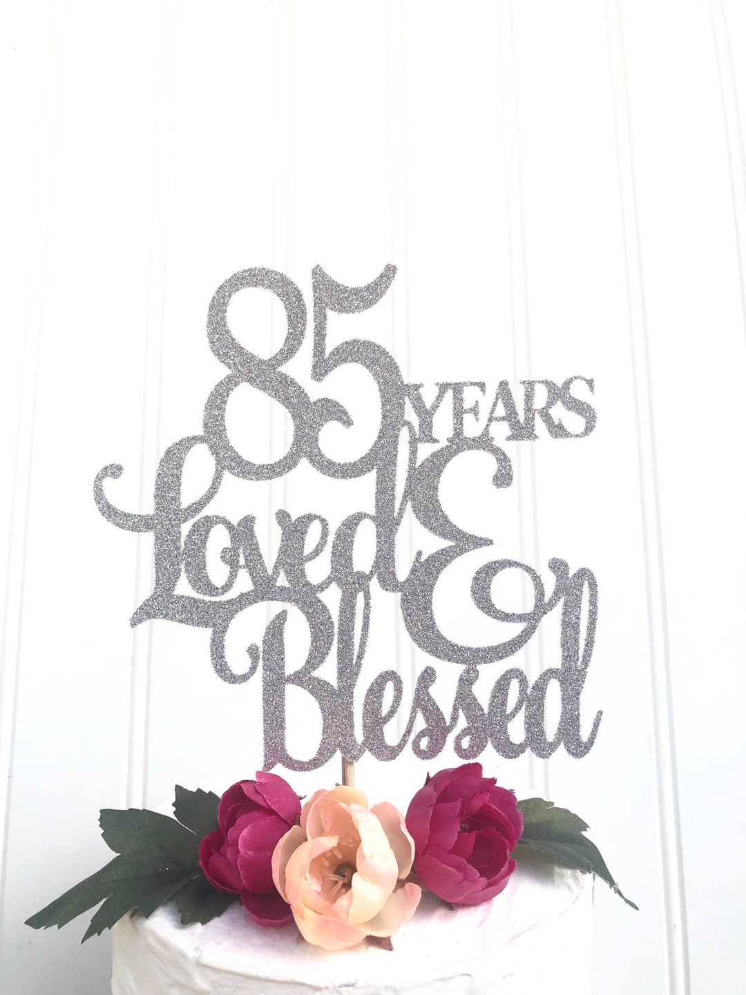 Glitter 85 Years Loved Blessed 85 Years Young Topper. Eighty Five Cake ...
