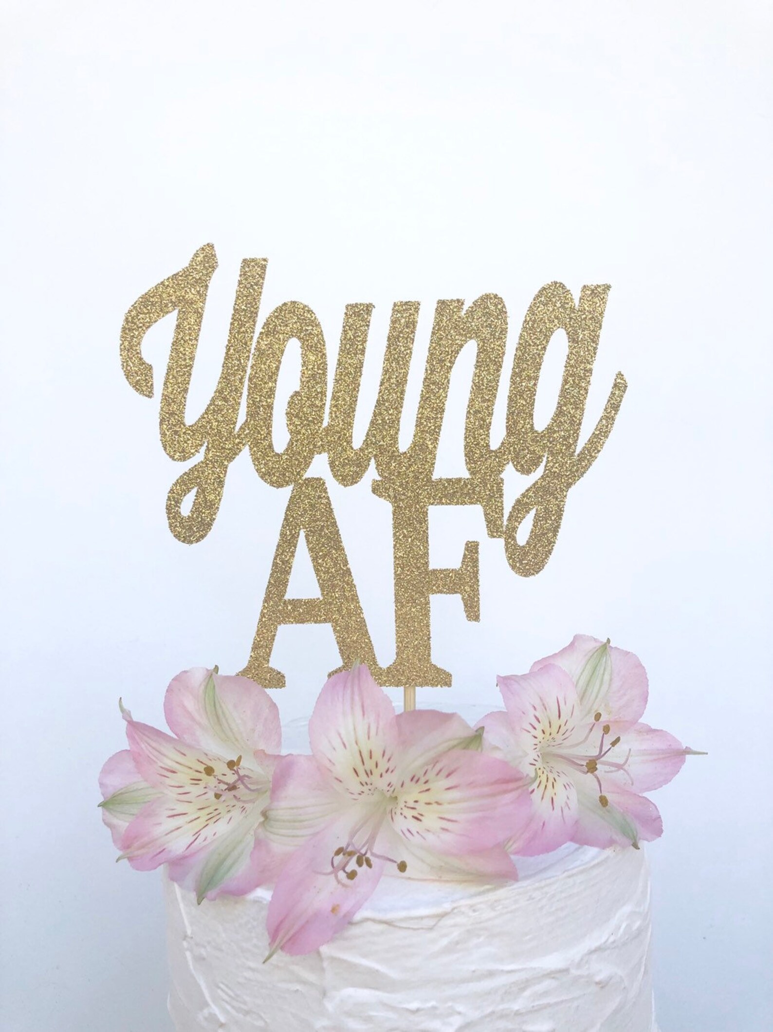 Glitter Young AF Cake Topper 80th Cake Topper 21st Cake - Etsy