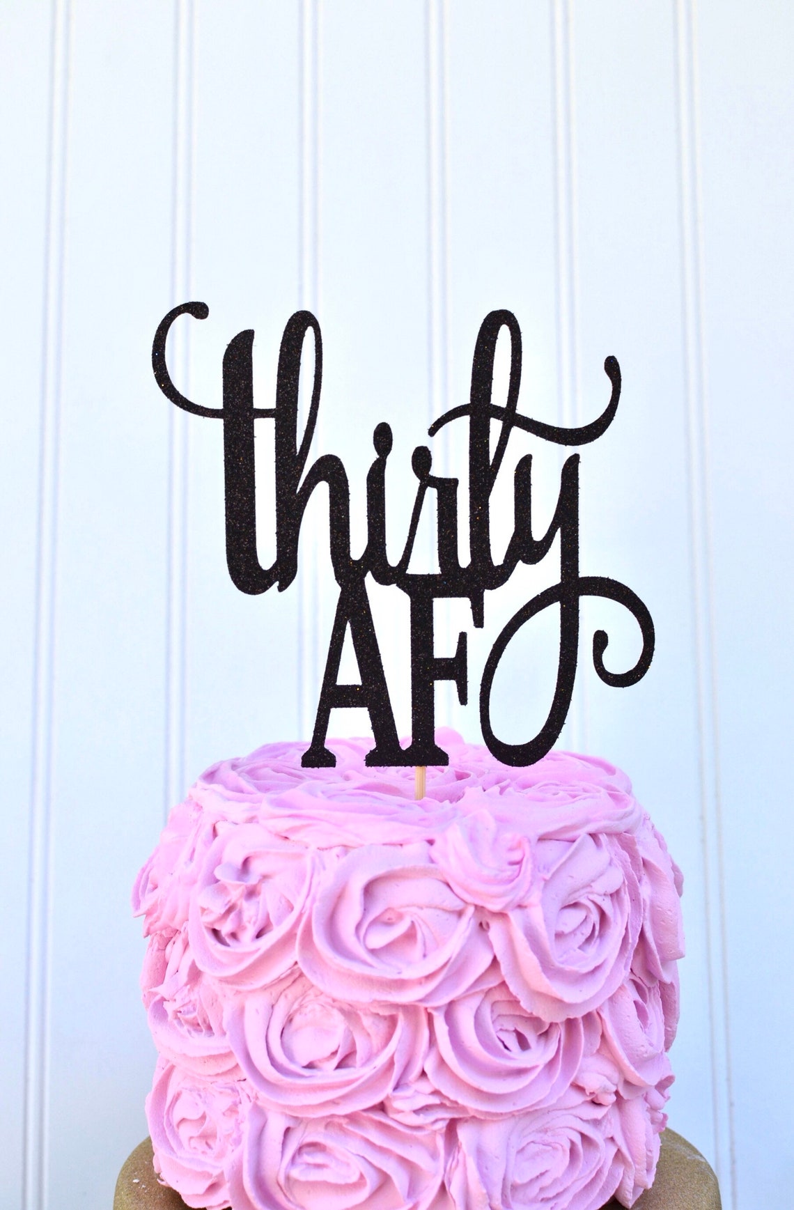 Glitter Thirty AF Cake Topper Dirty Thirty 30 Cake Topper - Etsy