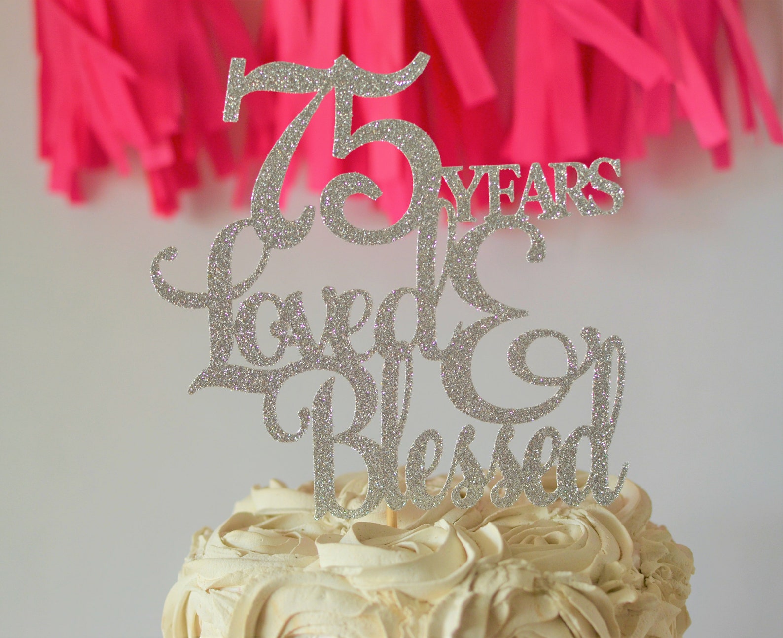 Glitter 75 Years Loved and Blessed Cake Topper. Seventy Five | Etsy