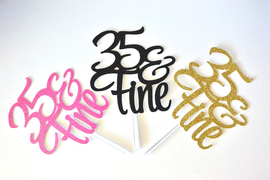 Glitter 35 and Fine, Thirty Five Topper, 35th Birthday, 35 Birthday ...