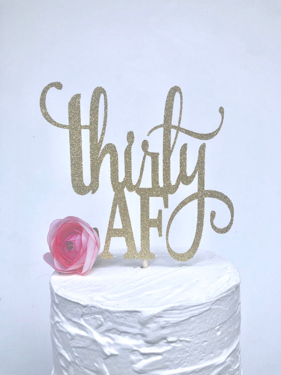 Glitter Thirty AF Cake Topper Dirty Thirty 30 Cake Topper - Etsy