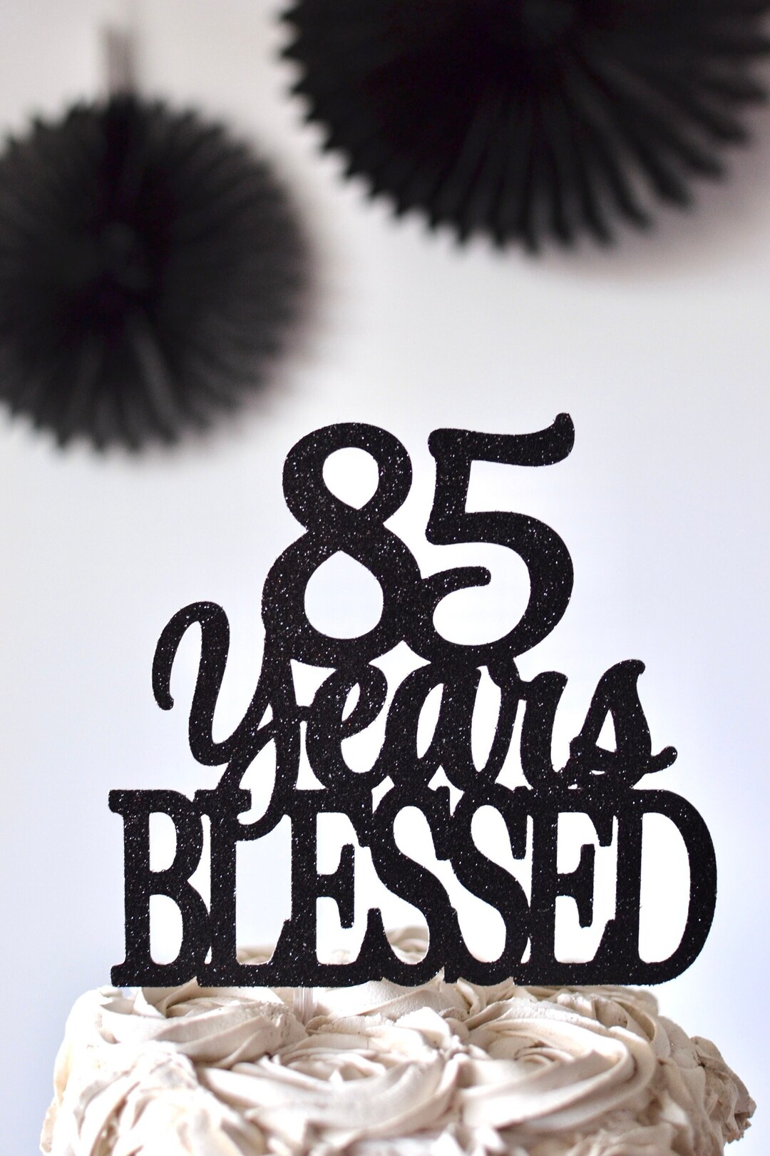 Glitter 85 Years Loved Blessed 85 Years Young Topper Eighty Etsy