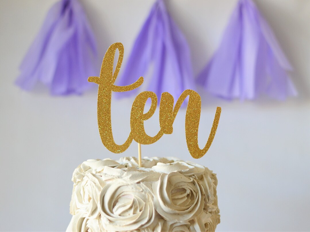 Glitter Ten Cake Topper, Double Digits, 10th Birthday, 10 Year Wedding ...