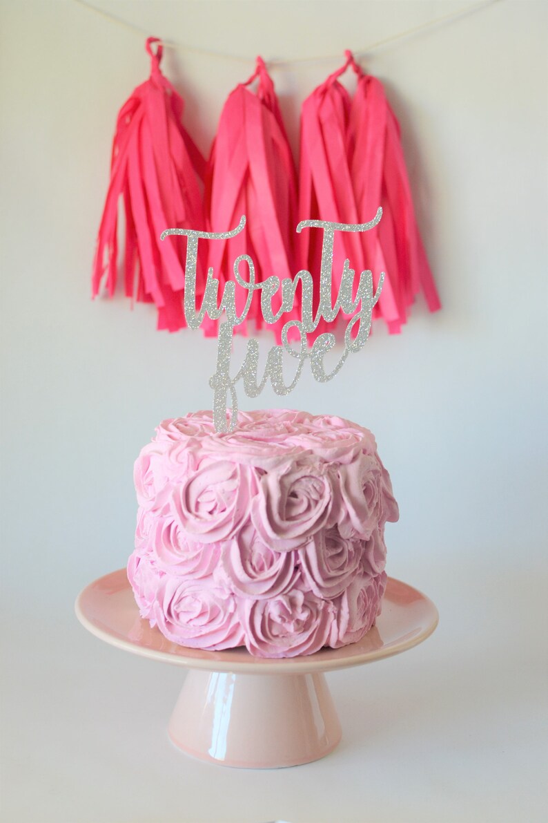 Glitter Twenty Five Topper 25th Birthday 25 Birthday Pick Etsy