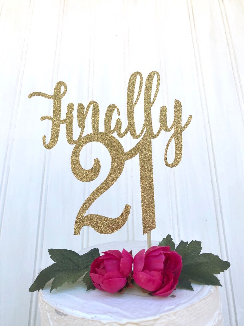 Glitter Finally 21 Cake Topper, 21st Birthday Topper, Twenty One, Gold ...