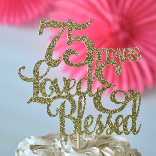 75 Years Blessed Cake Topper 75 Cake Topper 75th Anniversary - Etsy