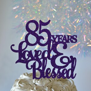 Glitter 85 Years Loved Blessed 85 Years Young Topper. Eighty Five Cake ...