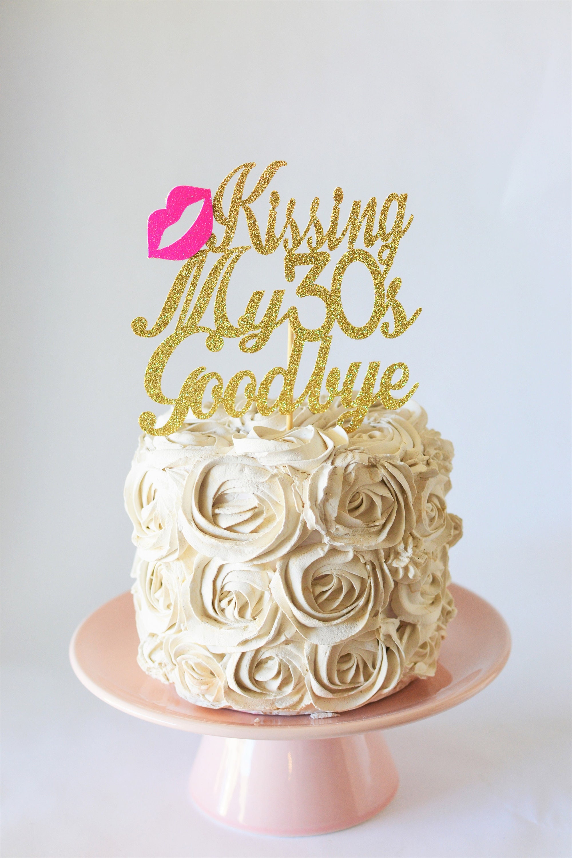 You choose glitter color Double Sided Kissing my 30's goodbye cake or ...