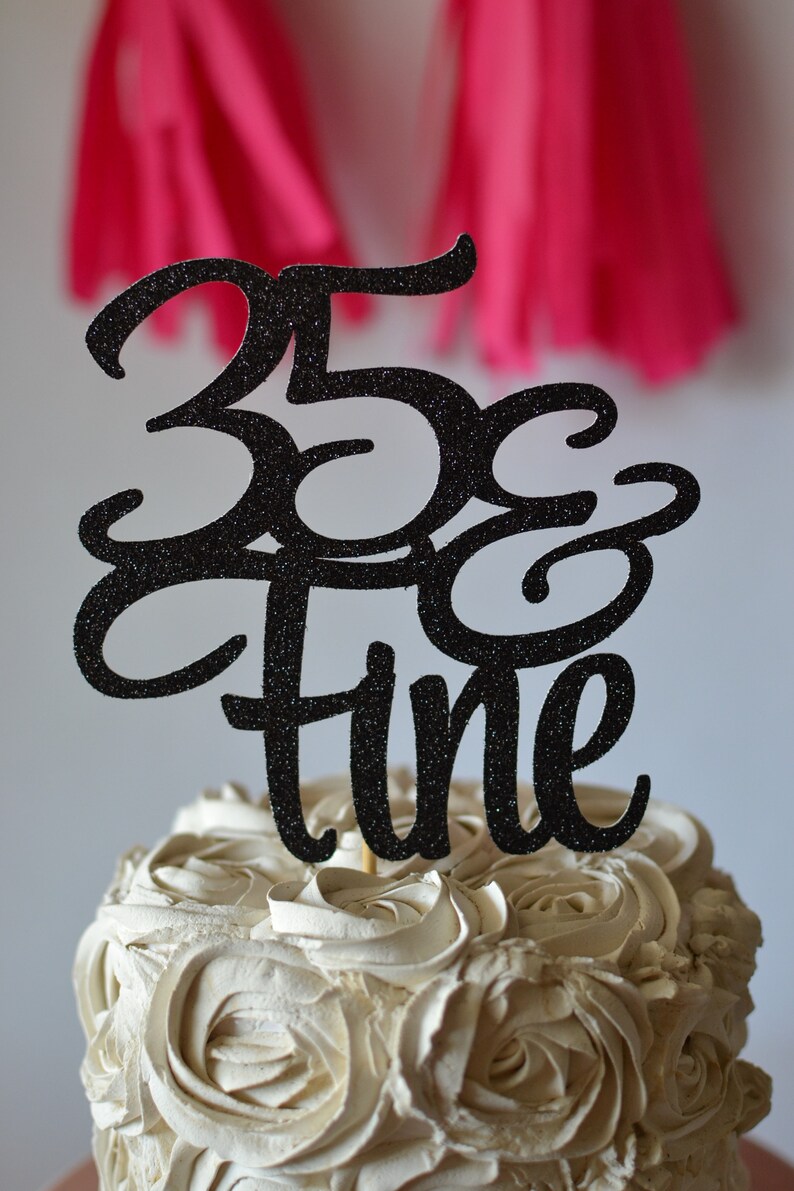 Glitter 35 And Fine Thirty Five Topper 35th Birthday 35 Etsy