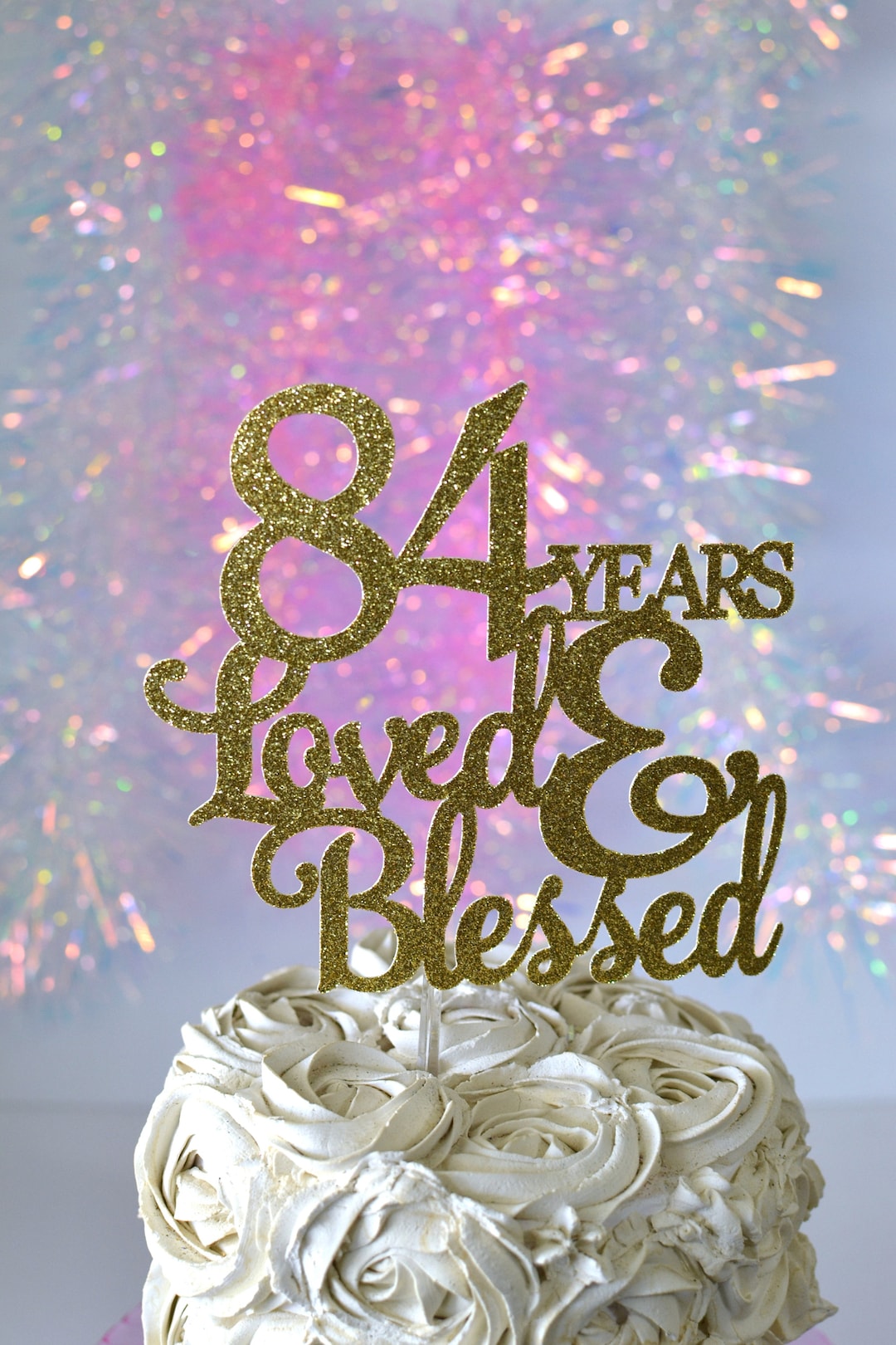 Glitter 84 Years Loved & Blessed Cake Topper - Etsy