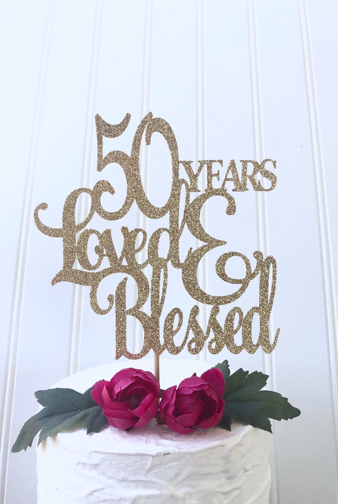 50 Years Loved Blessed Cake Topper| 50 Years Young| 50th Birthday ...