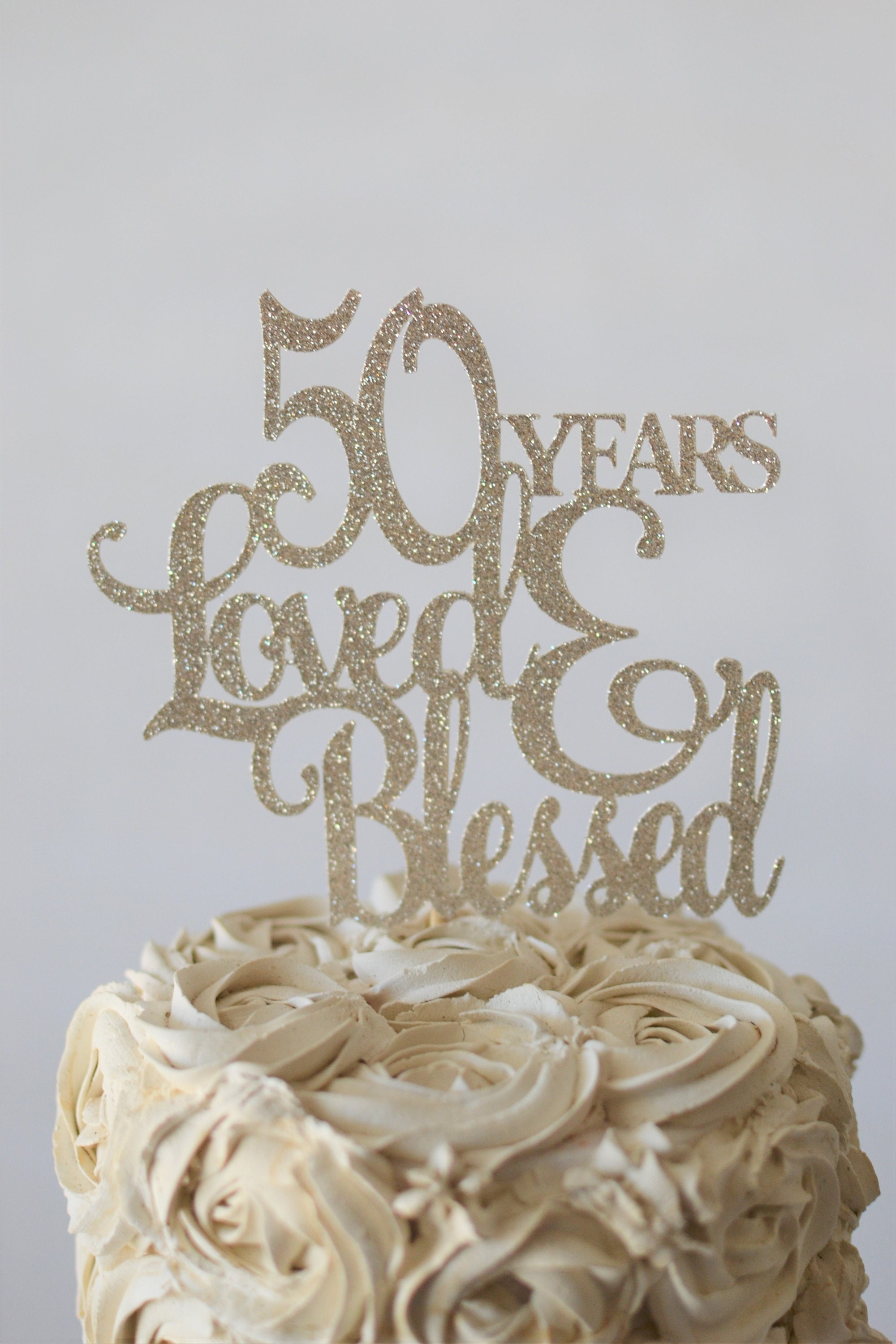 50 Years Loved Blessed Cake Topper 50 years young 50th | Etsy