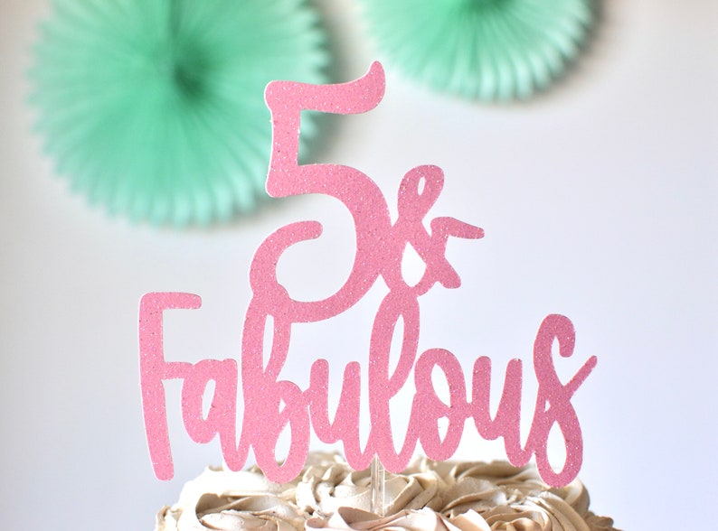 5 & Fabulous, Five Cake Topper, 5th Birthday Topper, 5 Cake Topper ...