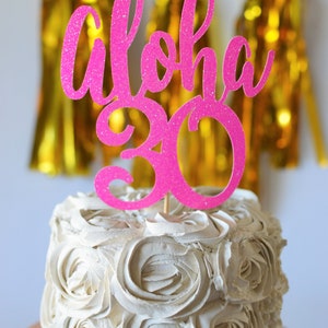 Glitter Aloha 30, Thirty Cake Topper, 30th Birthday, 30 and Flirty, 30 ...