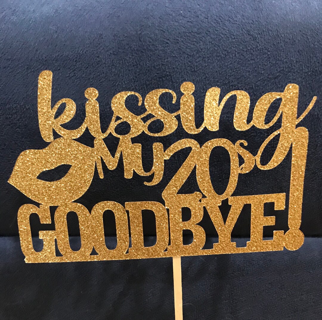 Kissing My 20’s Goodbye Cake Topper, Happy 20th Birthday, Twenty ...
