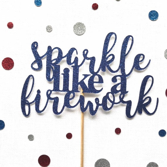 Sparkle Like a Firework 4th of July Cake Topper Merica Party | Etsy