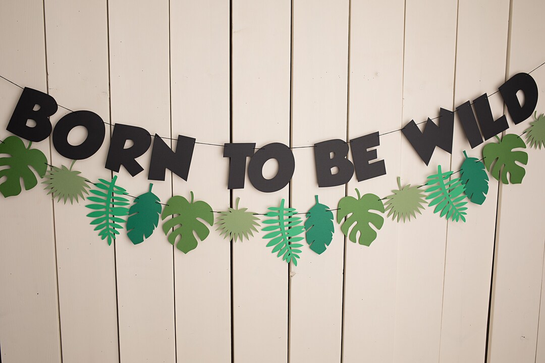 Born to Be Wild Banner, Jungle Birthday Party Decor, Wild One, Leaf ...