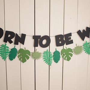 Born to Be Wild Banner, Jungle Birthday Party Decor, Wild One, Leaf ...