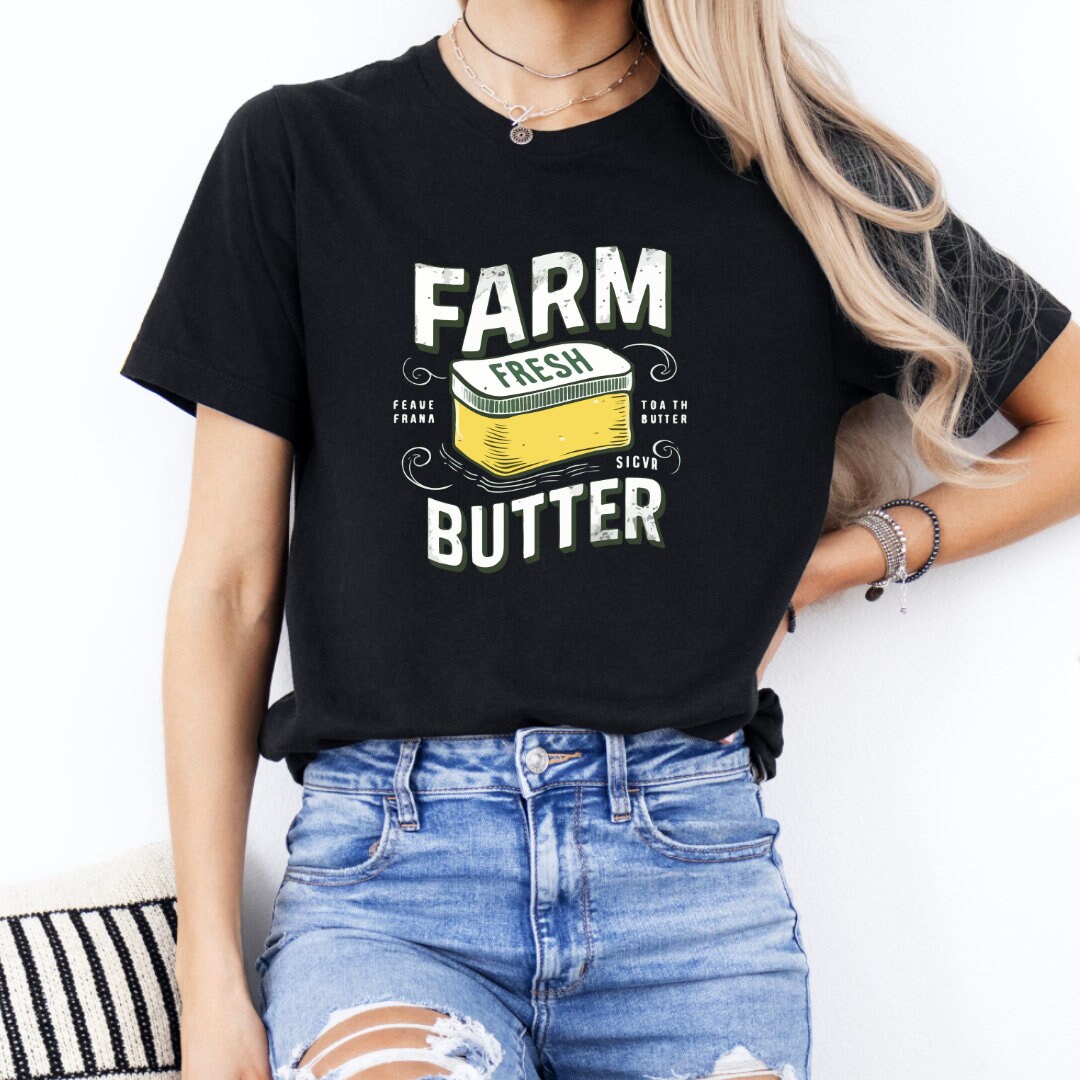 Farm Fresh Butter Shirt Stick of Butter Shirt Foodie Gift 4H Shirt ...