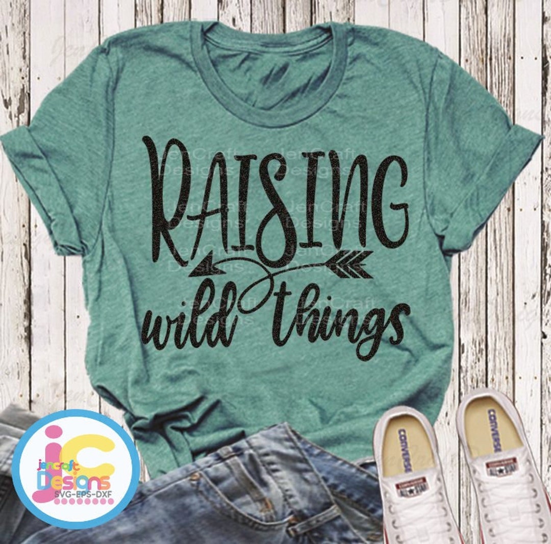 Raising Wild Things Svg Funny Sarcastic Mom Tee Shirt Design Baby Svg ...