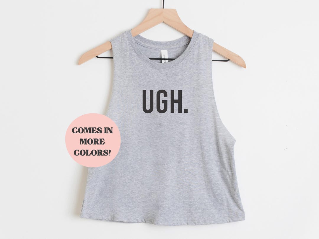 Ugh Workout Crop Tank • Funny Gym Shirt for Women • Sarcastic Fitness ...