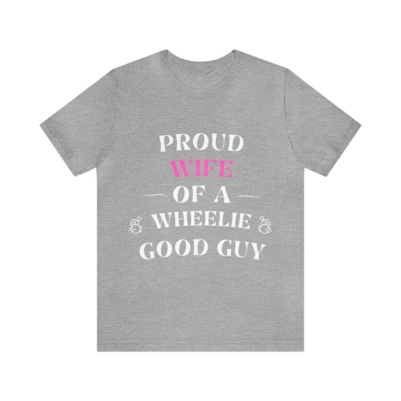 Proud Wife of a Wheelie Good Guy T-shirt, Unisex Tee, A Funny Shirt for Women to Show Their ...