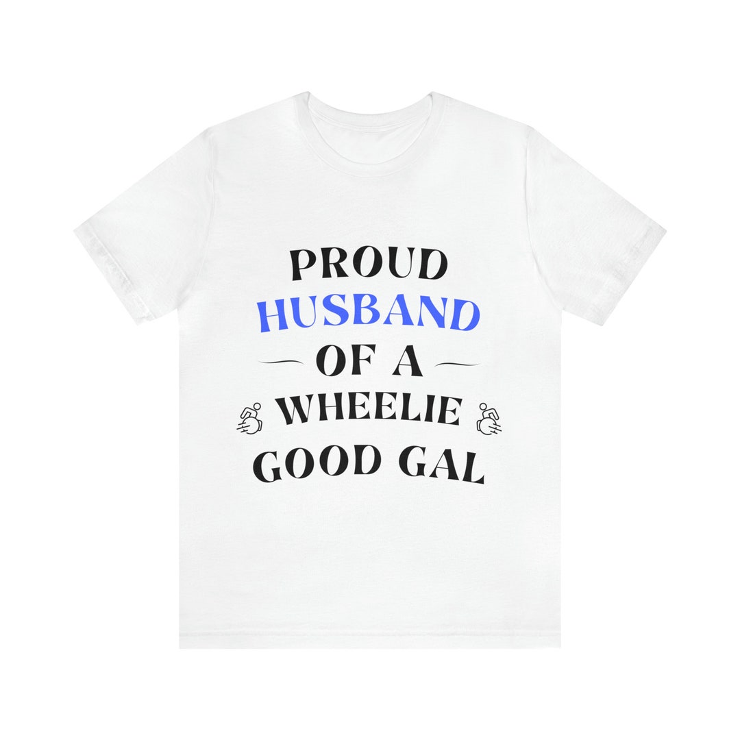 Proud Husband of a Wheelie Good Gal T-shirt, Show off Your Support for ...