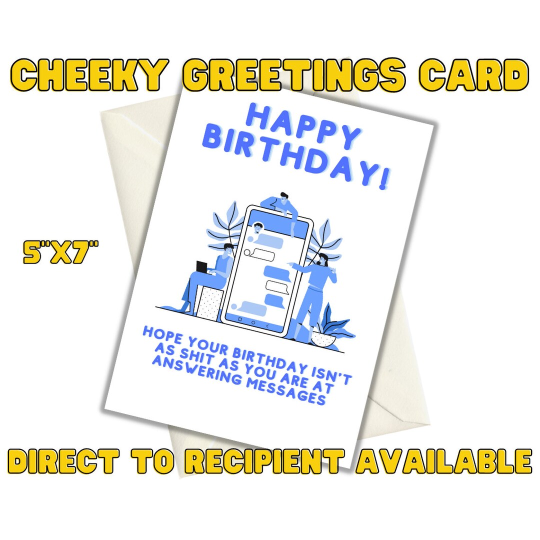 Cheeky Card Birthday Bad at Replying 5x7 Adult Greetings Card, Sent to ...