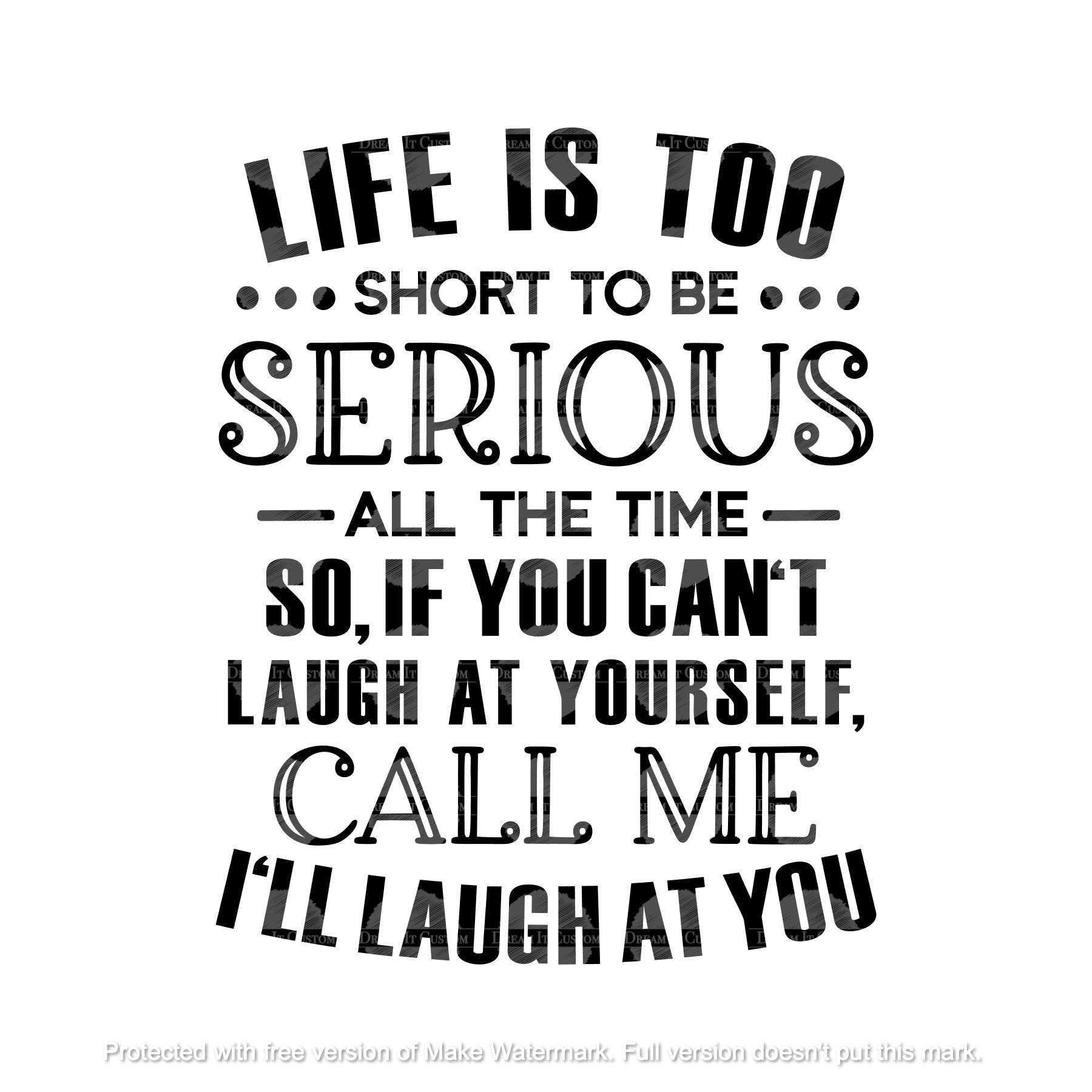 Life is Too Short to Be Serious All the Time. PNG SVG JPEG - Etsy