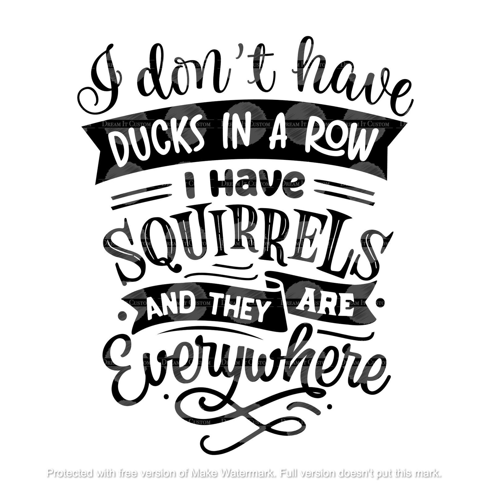 I Don't Have Ducks in a Row I Have Squirrels and They - Etsy