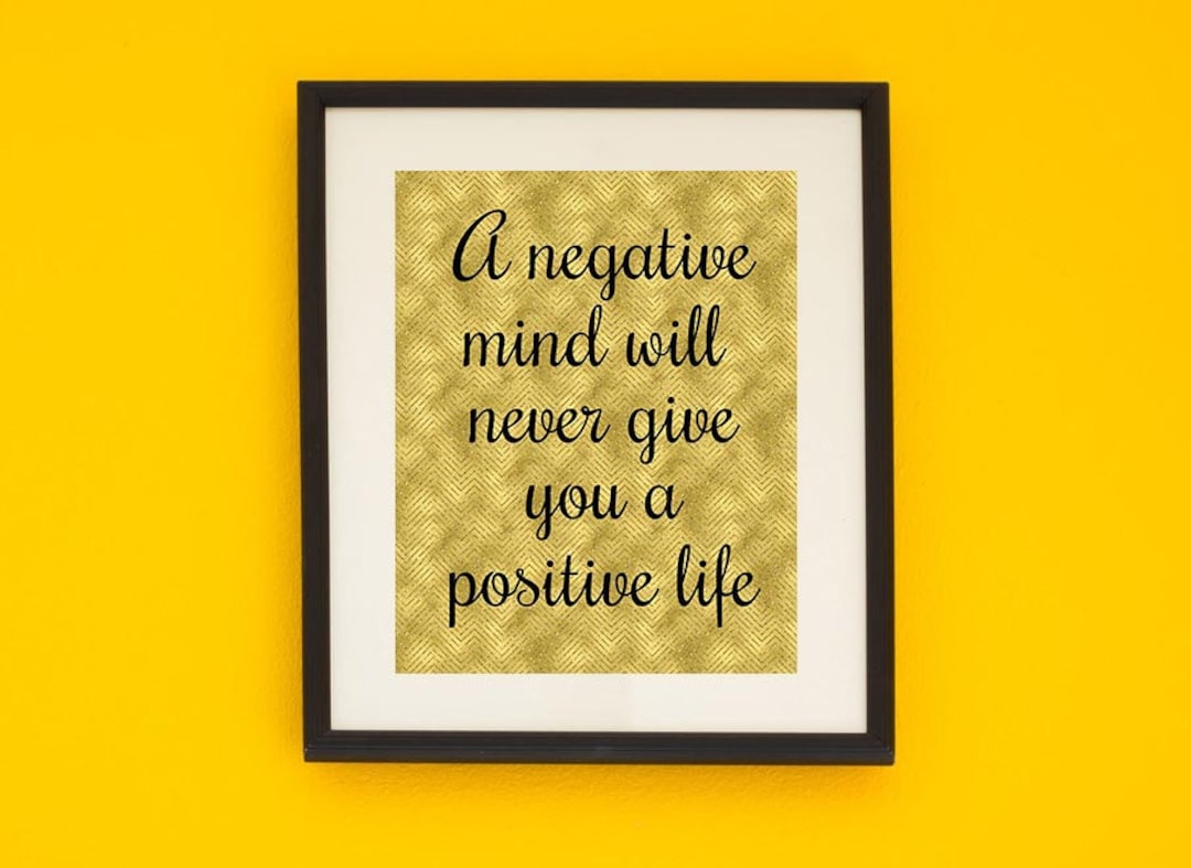 Digital Wall Art PRINTABLE - A Negative Mind Will Never Give You ...