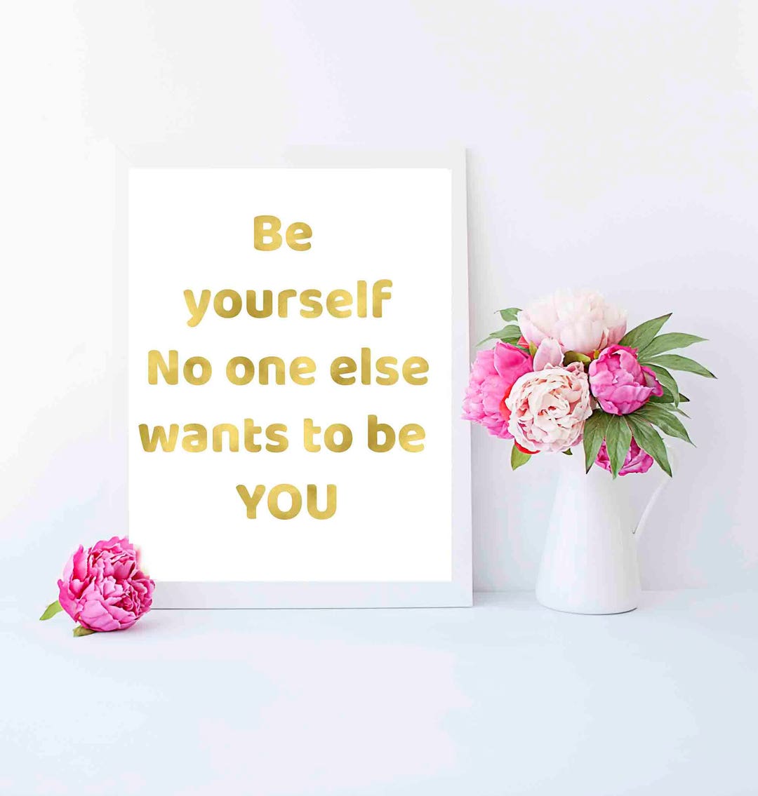 Wall Art, Print, PRINTABLE, Be Yourself No One Else Wants to Be You ...