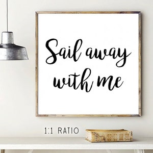 Sail Away With Me, Printable, Quote Print, Inspirational Printable ...