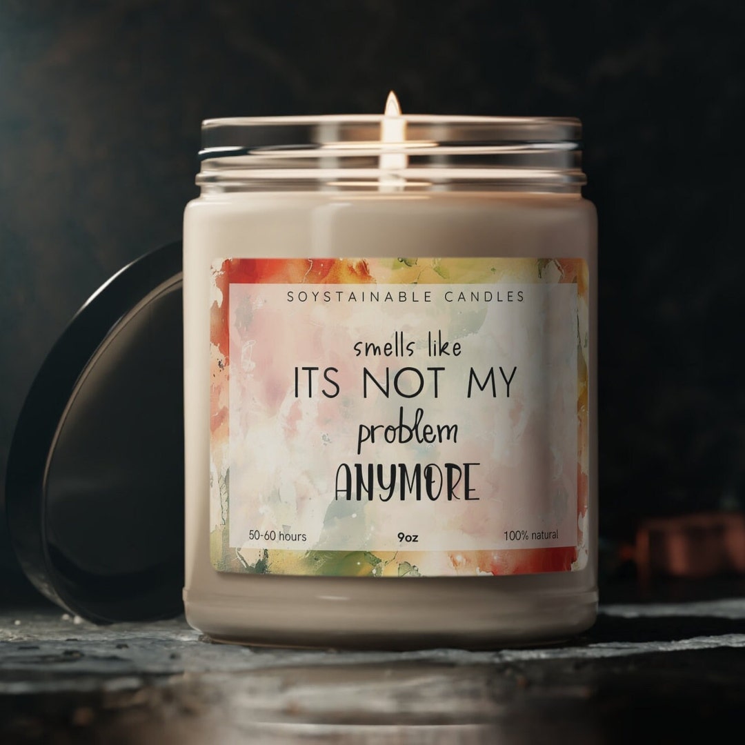 Smells Like It's Not My Problem Anymore Candle, Funny Stress Relief ...