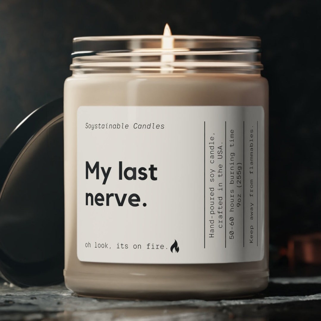 My Last Nerve, Oh Look, It's on Fire Candle | Funny Stress Relief Gift ...