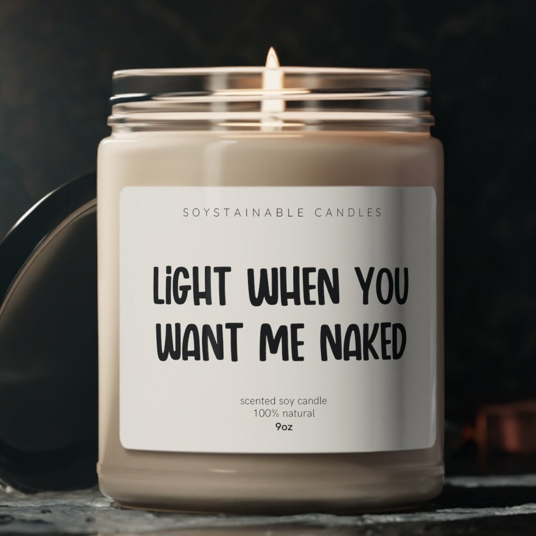 Sexy Candle | Light When You Want Me Naked | Soy Wax Candle | Romantic ...