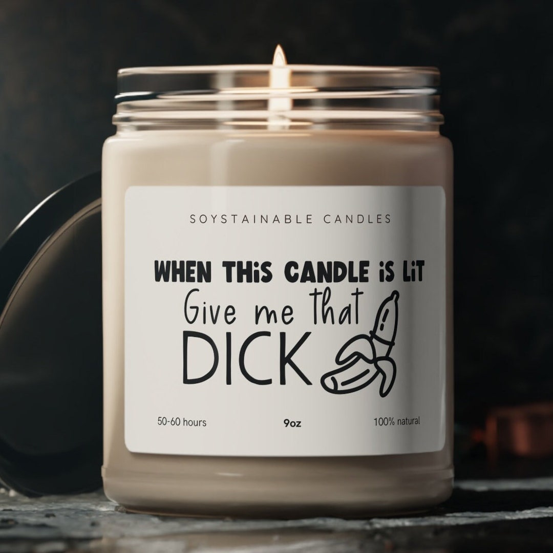 When This Candle is Lit, Give Me That Dick Funny Candle, Adult Saying ...