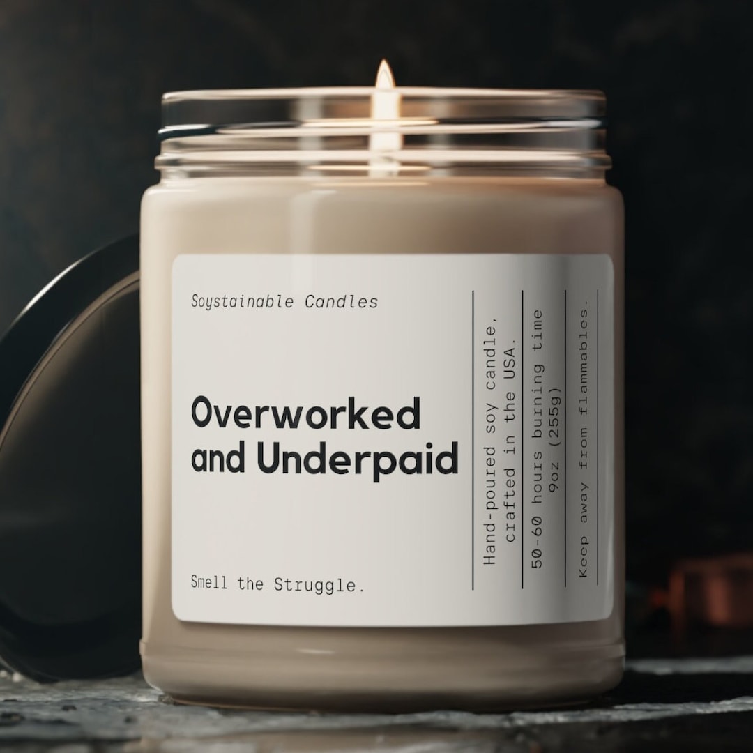 Overworked and Underpaid Candle | Smell the Struggle | Funny Stress ...