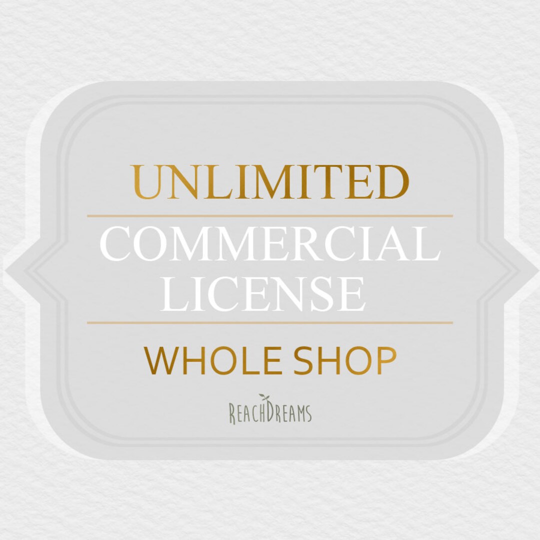 Unlimited Commercial License Whole Shop / for Unlimited Present and ...