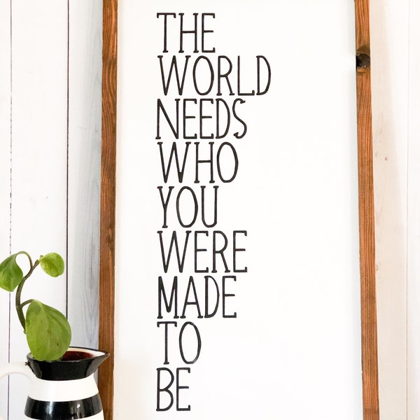 The World Needs Who You Were Made to Be Sign - Etsy