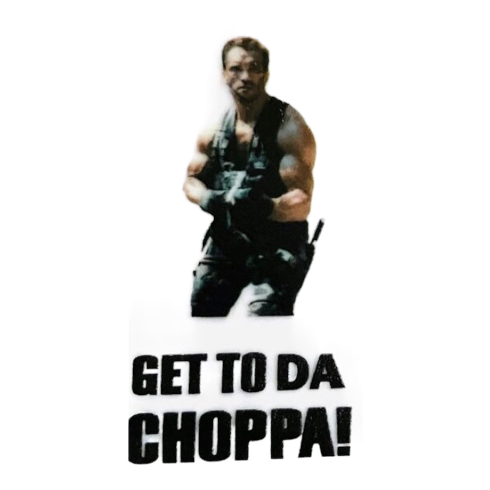 Get To The Choppa Arnold