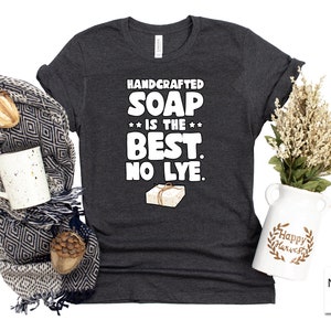 Soap Making T-shirt Soapmaking Shirt Gift for Soapmaker Men or Women ...